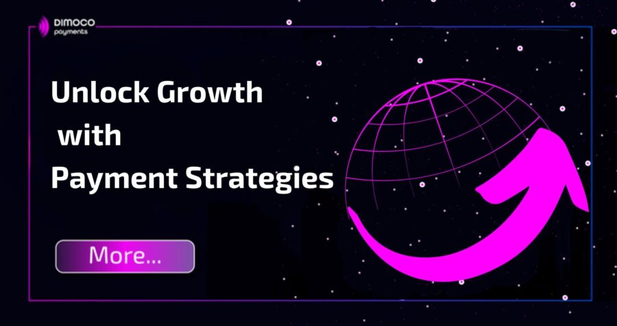 Why Payments is the Key to Unlocking Growth - DIMOCO Payments
